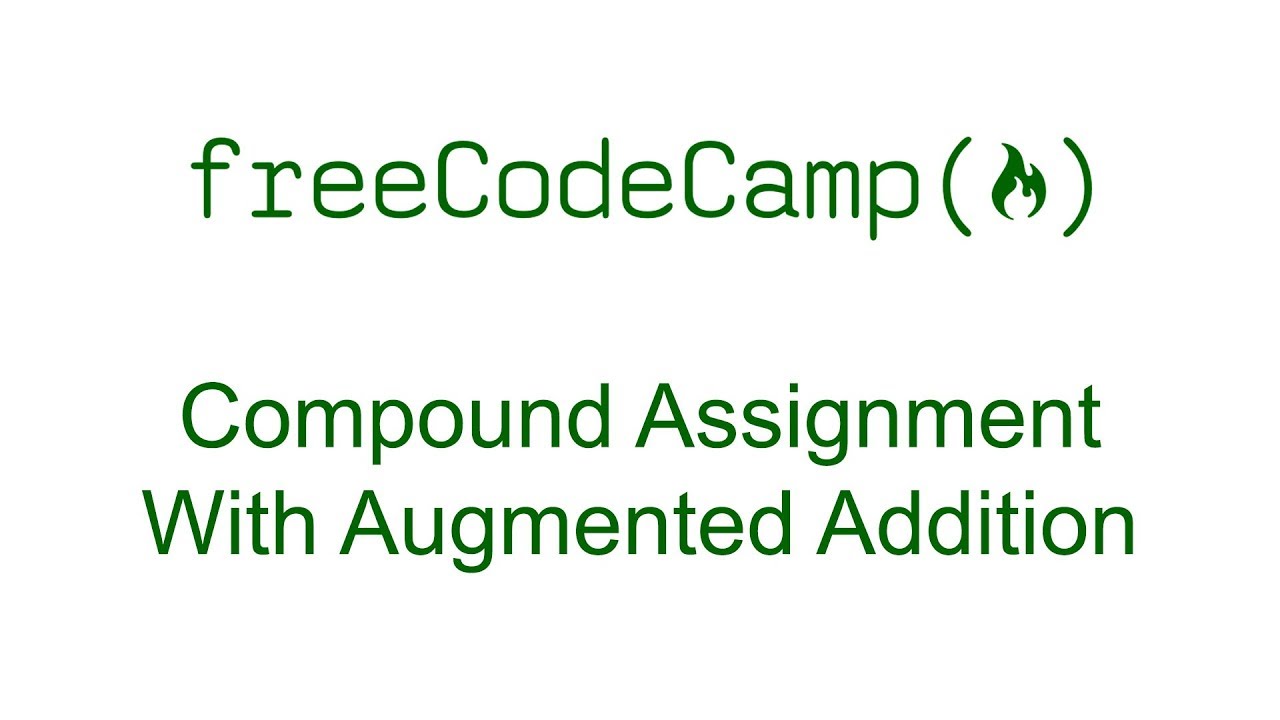Compound Assignment With Augmented Addition - Free Code Camp