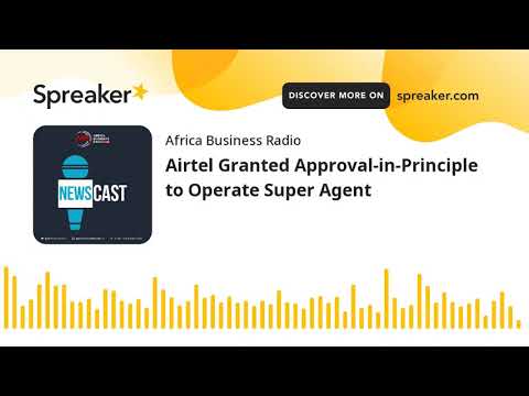 Airtel Granted Approval-in-Principle to Operate Super Agent