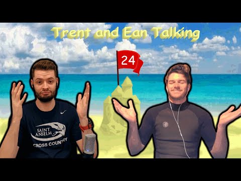 Trent and Ean Talking Ep. 24: We're Wicked Smaht