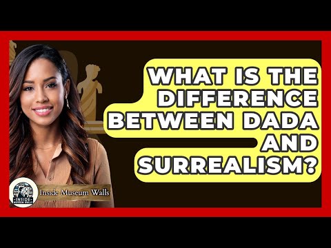 What Is The Difference Between Dada And Surrealism? - Inside Museum Walls