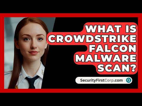 What Is CrowdStrike Falcon Malware Scan? - SecurityFirstCorp.com