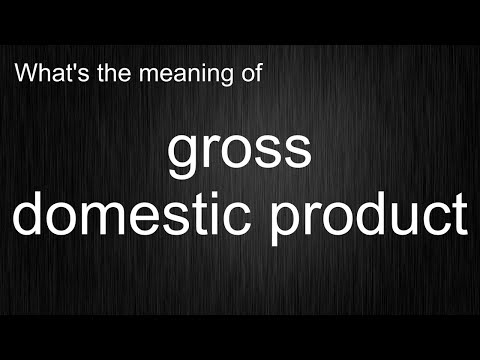 What's the meaning of "gross domestic product", How to pronounce gross domestic product?