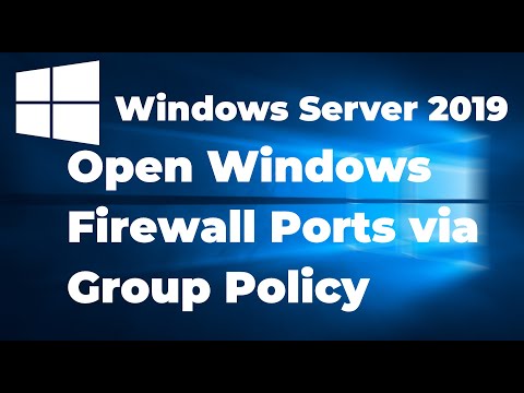 How to Open Windows Firewall Ports via Group Policy | Windows Server 2019