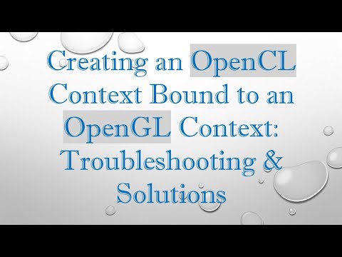 Creating an OpenCL Context Bound to an OpenGL Context: Troubleshooting & Solutions