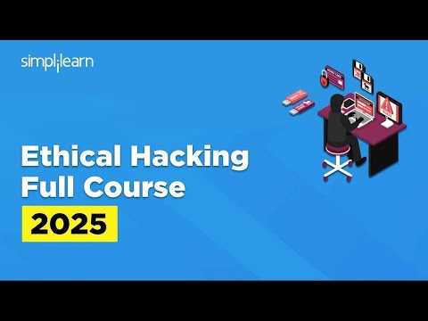 Ethical Hacking Full Course 2025 | Ethical Hacking Course for Beginners | Simplilearn