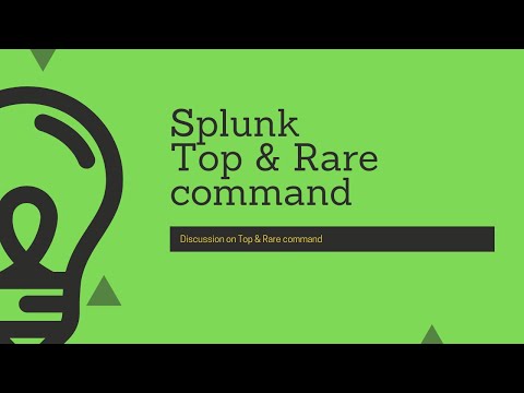Splunk Commands : Discussion on Top & Rare command