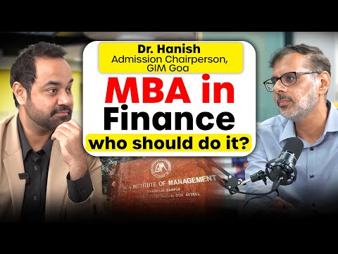 All About MBA in Finance | Is it worth Doing ? Ft. Dr. Hanish Admission Chairperson GIM Goa