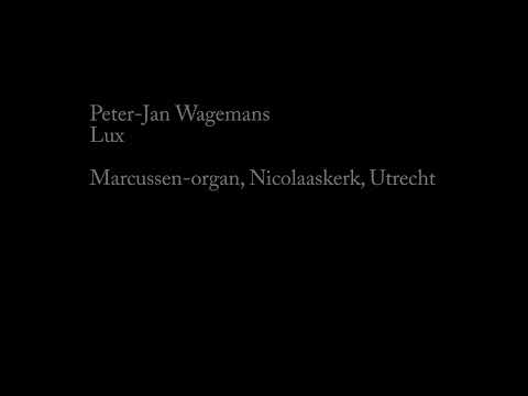 Peter-Jan Wagemans - Lux Marcussen-organ Nicolaikerk, Utrecht
