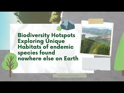 Biodiversity Hotspots Exploring Unique Habitats of endemic species found nowhere else on Earth