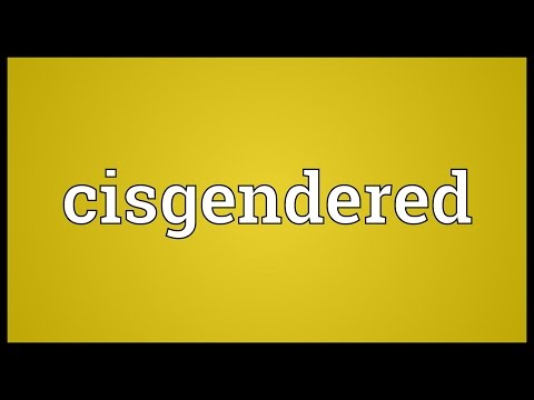 Cisgendered Meaning