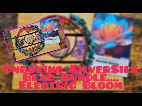 Unboxing SilverSilk Bead Bundle... Electric Bloom