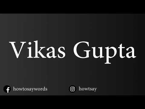 How To Pronounce Vikas Gupta