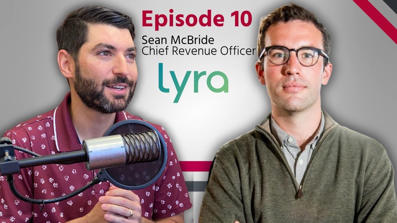 Episode 10 - Sean McBride, CRO of Lyra Health