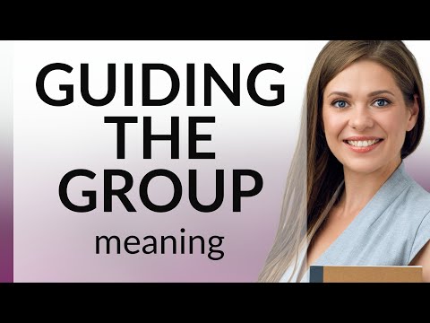 Understanding the Phrase "Guiding the Group" in English