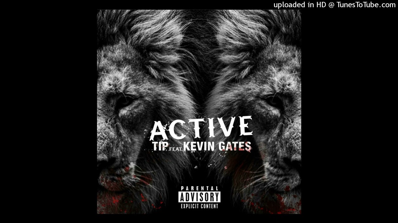 T.I. ft. Kevin Gates - Active