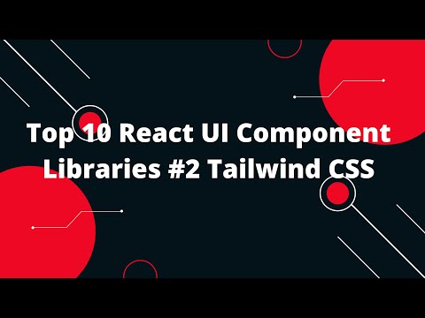 Top 10 React UI Component Libraries #2 Tailwind CSS