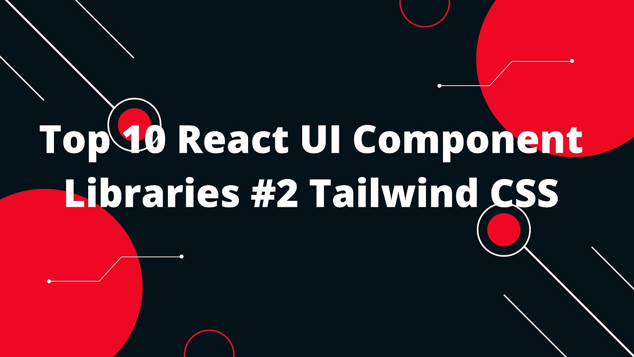 Top 10 React UI Component Libraries #2 Tailwind CSS