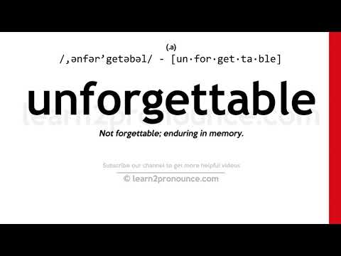 Pronunciation of Unforgettable | Definition of Unforgettable