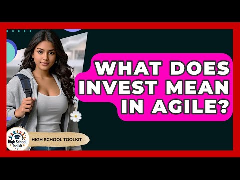 What Does INVEST Mean In Agile? - High School Toolkit