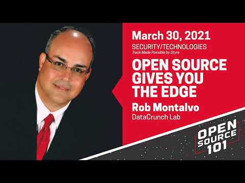 Open Source Gives You the Edge - Rob Montalvo - DataCrunch Lab LLC - Open Source 101