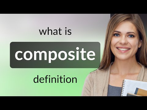 Composite • COMPOSITE definition