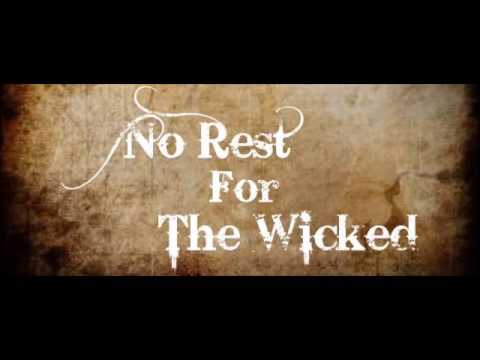 There is no rest for the wicked