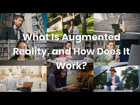 What Is Augmented Reality, and How Does It Work?