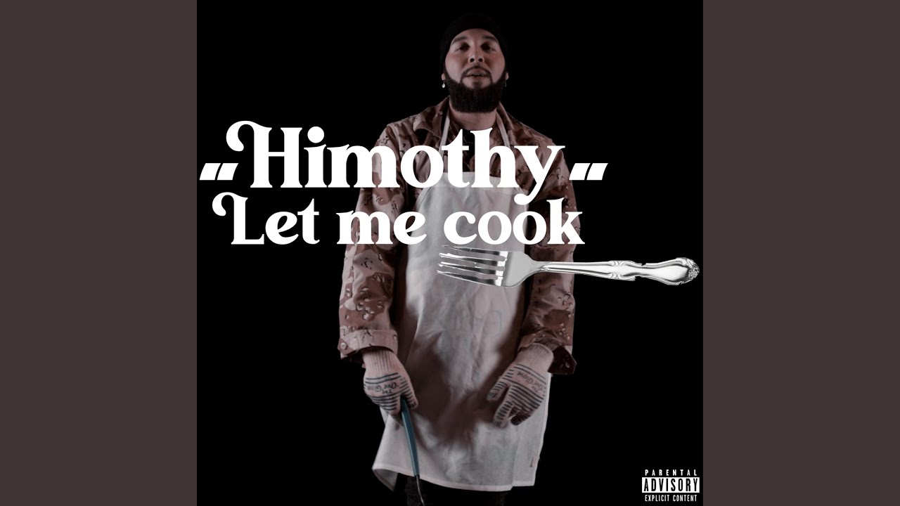Himothy (Let Me Cook)
