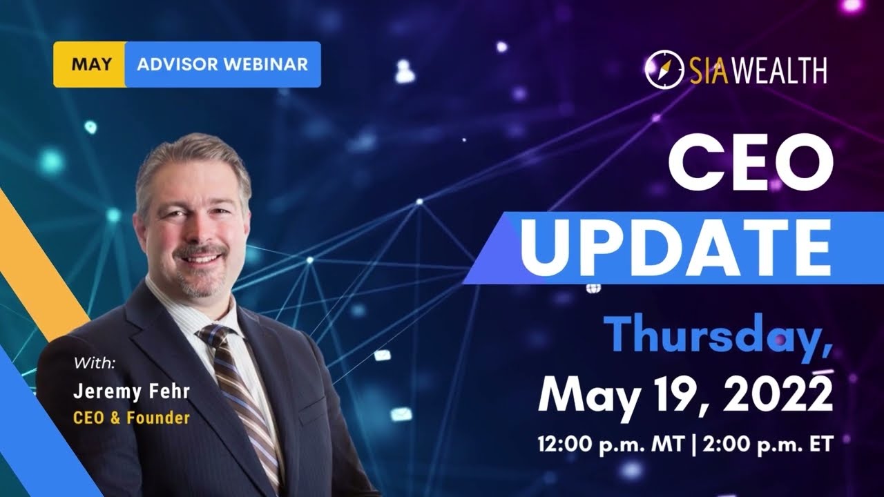 SIA Wealth Advisor Webinar - CEO Update - May 19, 2022