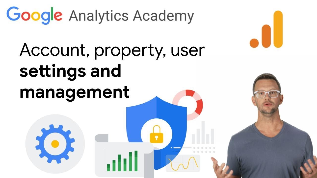 1.7 Manage user roles, data settings, and more in Google Analytics - Analytics Academy on Skillshop