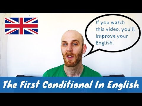 The First Conditional in English - How To Use It, When To Use It, How Not To Use It