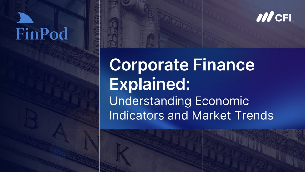 Understanding Economic Indicators and Market Trends | Corporate Finance Explained