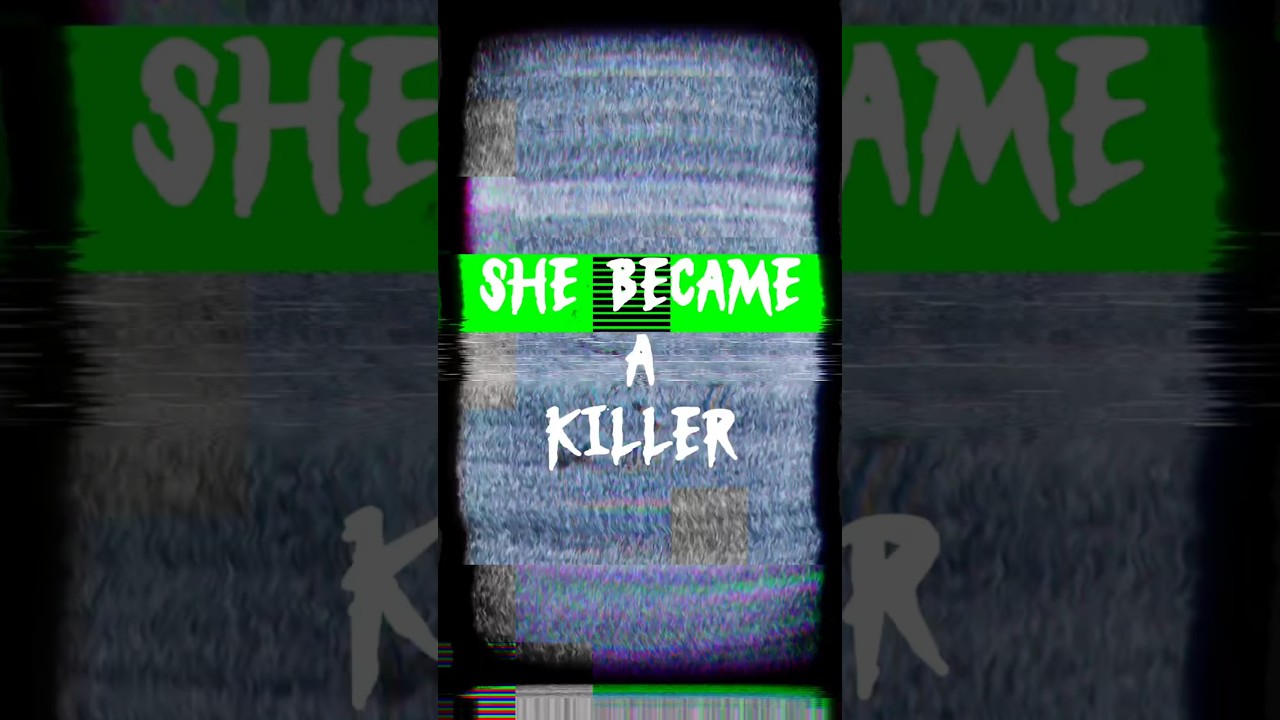 She Became a Killer
