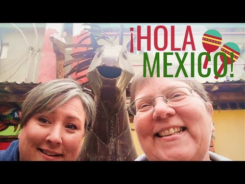 Robin & Carol Go To MEXICO! RV Meca for Dental, Optometry, Pharmaceuticals and Shopping!