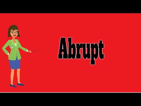 Abrupt | Pronunciation | Meanings | Synonyms | Examples | Definition