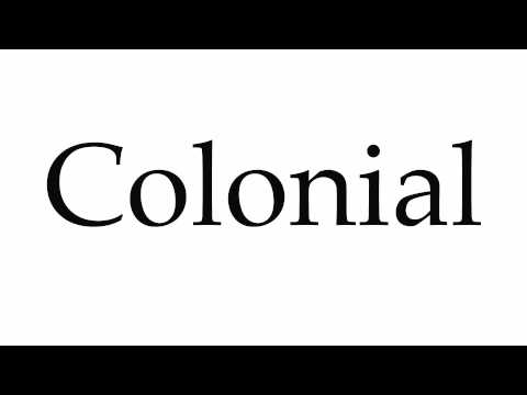 How to Pronounce Colonial