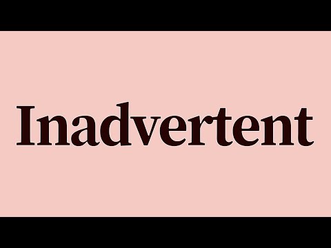 Inadvertent Meaning and Definition