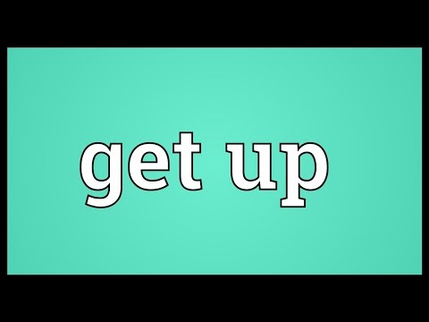 Get up Meaning