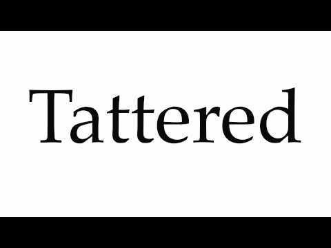 How to Pronounce Tattered
