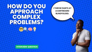 How do you approach complex problems? - Interview Question - PeopleTeam