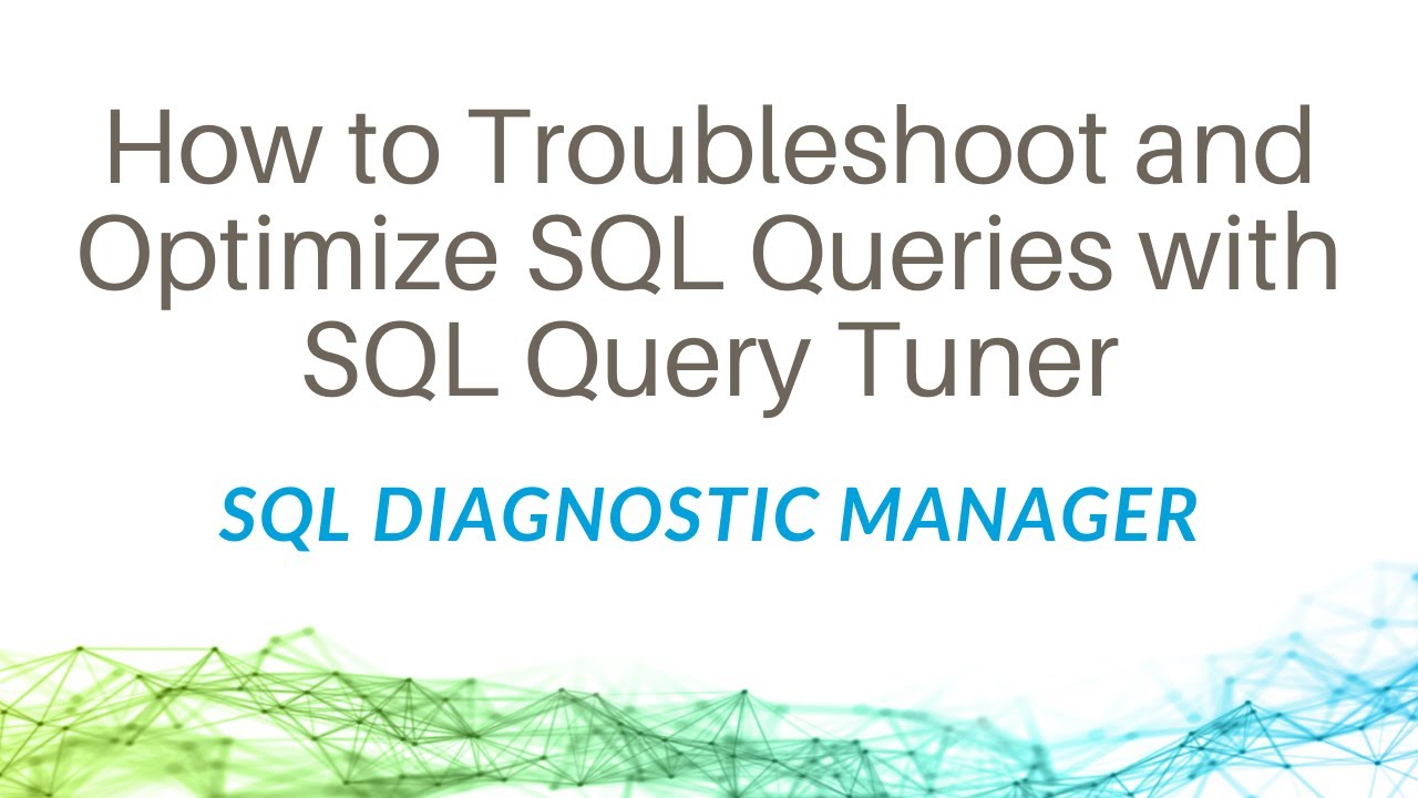 How to Troubleshoot and Optimize SQL Queries with SQL Query Tuner