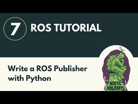 Write a ROS Publisher with Python - ROS Tutorial 7 (ROS1)