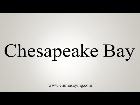 How To Say Chesapeake Bay