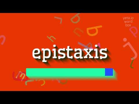HOW TO SAY EPISTAXIS?