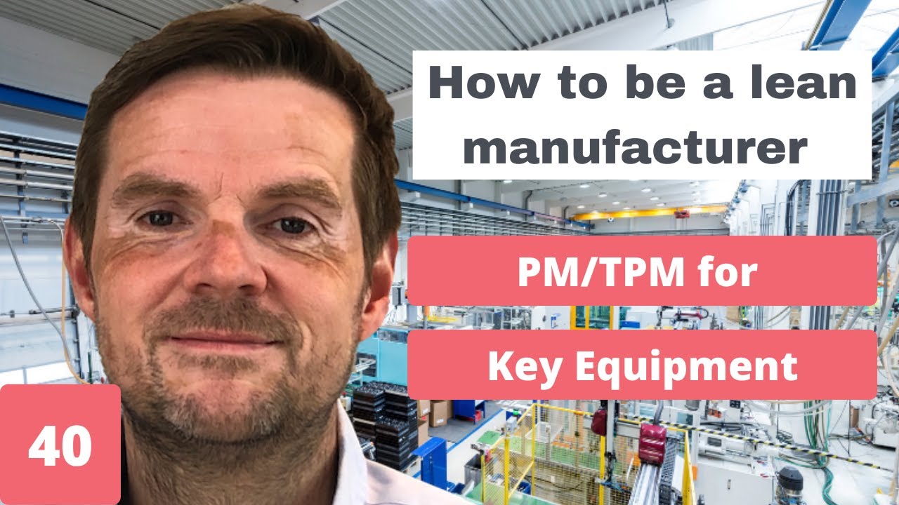 Lean Manufacturing - PM/TPM for key equipment
