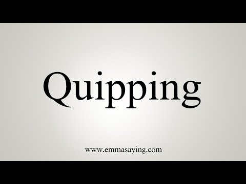 How To Say Quipping
