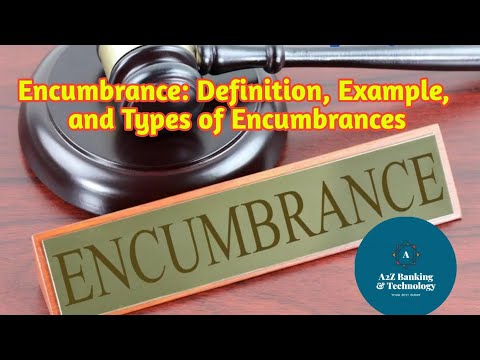Encumbrance: Definition, Example, and Types of Encumbrances