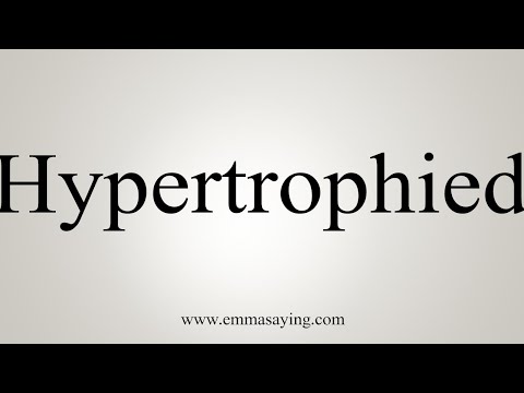 How To Say Hypertrophied