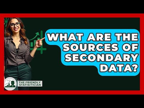 What Are The Sources Of Secondary Data? - The Friendly Statistician