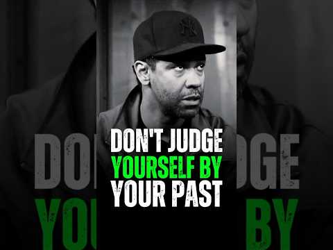 Don't judge yourself by your past.. Motivation Denzel Washington Motivational Advice. #motivation